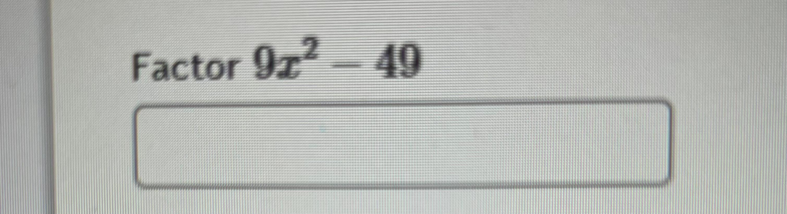 Solved 9x2−49 | Chegg.com
