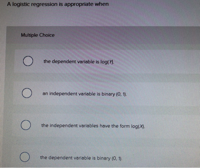 Solved A logistic regression is appropriate when Multiple | Chegg.com