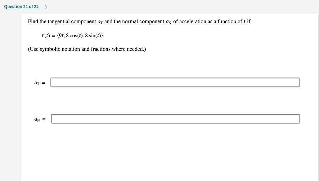 Solved Find the tangential component aT and the normal | Chegg.com