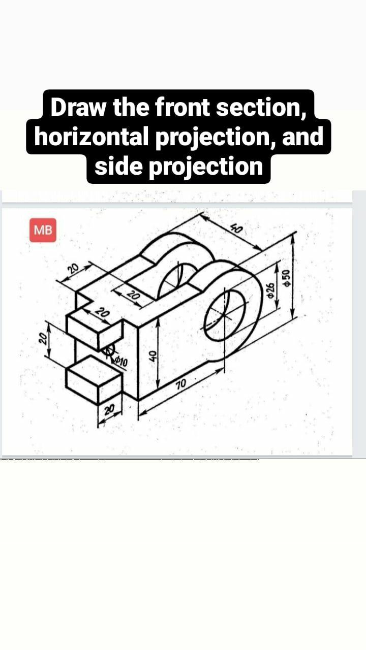 Solved Draw the front section, horizontal projection, and | Chegg.com