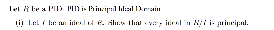 Solved Let R be a PID. PID is Principal Ideal Domain (i) Let | Chegg.com