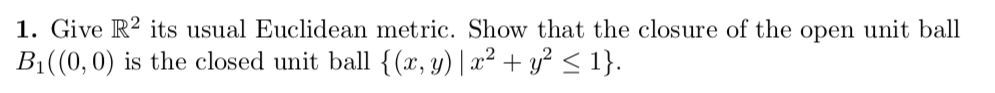 Solved 1. Give R2 its usual Euclidean metric. Show that the | Chegg.com