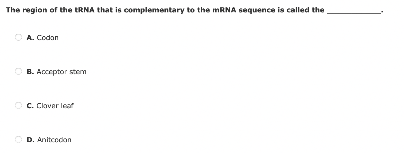 Solved The region of the tRNA that is complementary to the | Chegg.com