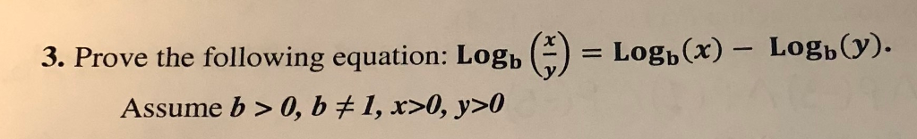 Solved Logb(x) - Logb) ,. 3. Prove the following equation: | Chegg.com Solved Logb(x) - Logb) ,. 3. Prove the following equation: | Chegg.com