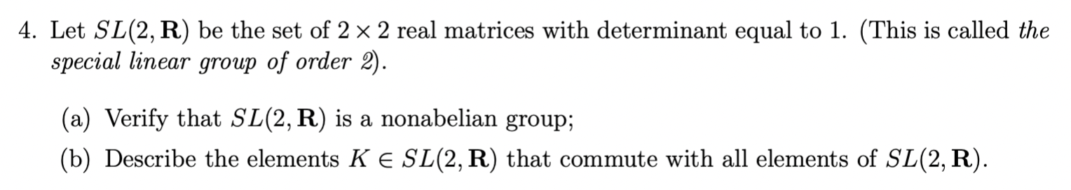 Solved 4. Let SL(2,R) be the set of 2×2 real matrices with | Chegg.com
