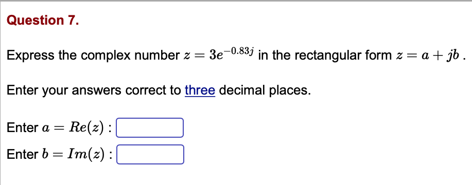 Solved Question 7. Express the complex number z = 3e-0.83) | Chegg.com