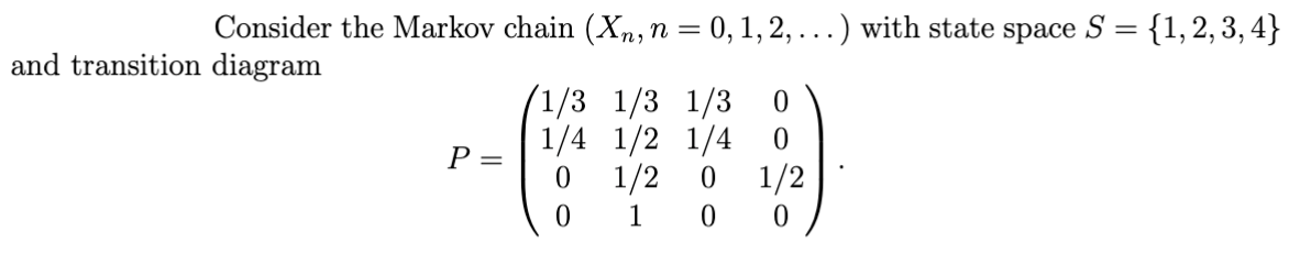 Solved Consider the Markov chain (Xn,n=0,1,2,…) with state | Chegg.com