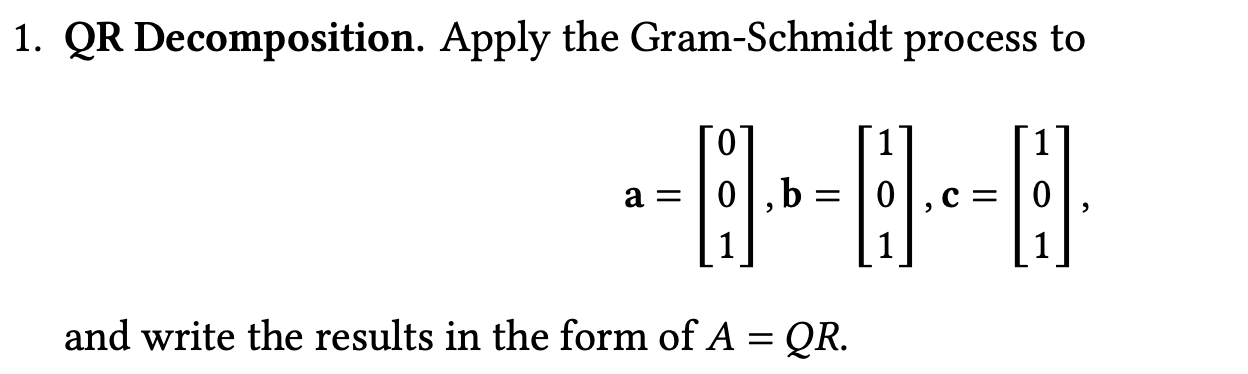 Solved 1. QR Decomposition. Apply the Gram-Schmidt process | Chegg.com