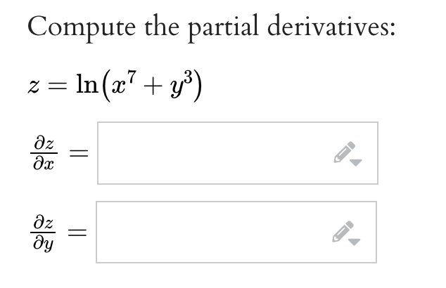 Solved Compute the partial derivatives: z=ln(x7+y3)Given | Chegg.com