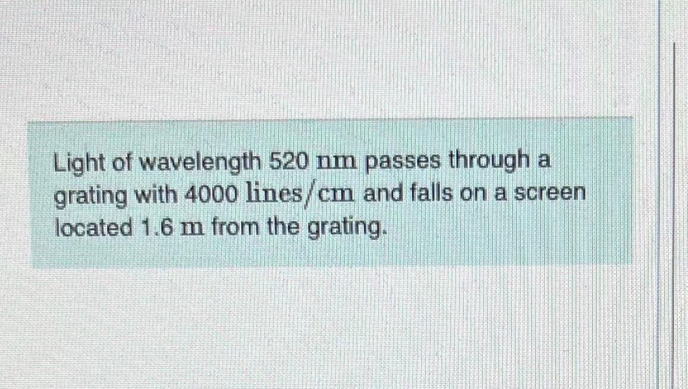 Solved Light of wavelength 520 nm passes through a grating | Chegg.com