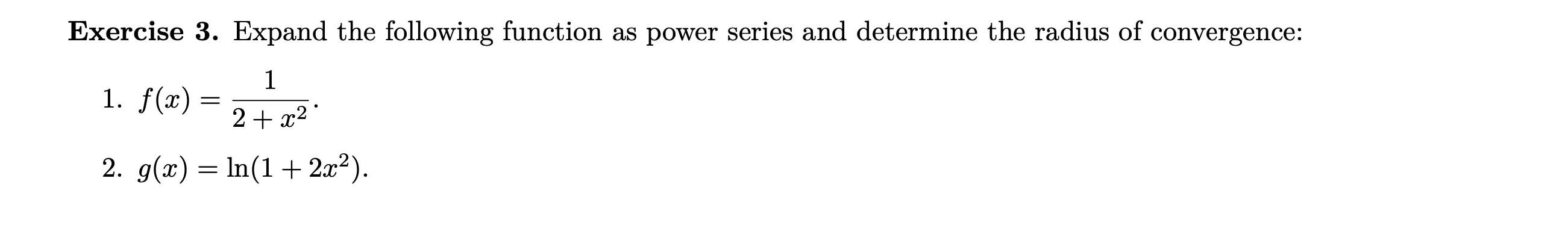Solved Exercise 3. Expand the following function as power | Chegg.com