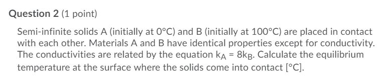 Solved Question 2 (1 point) Semi-infinite solids A | Chegg.com