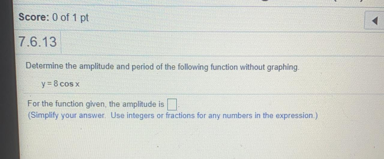 Solved Score: 0 of 1 pt 7.6.13 Determine the amplitude and | Chegg.com