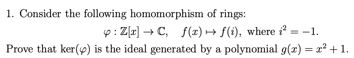 Solved 1. Consider the following homomorphism of rings: | Chegg.com