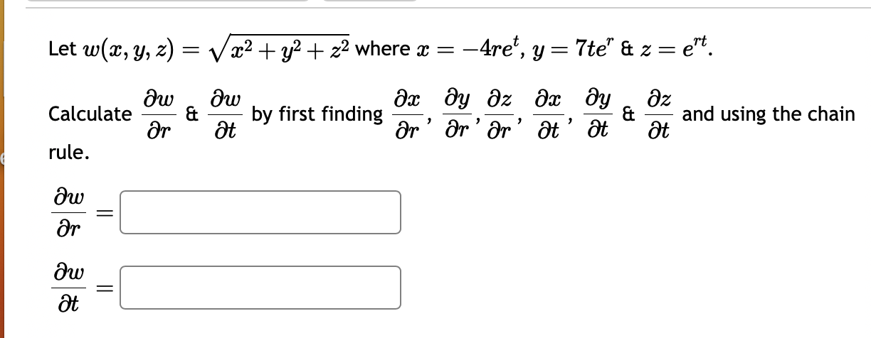 Solved Let w(x,y,z)=x2+y2+z2 where x=−4ret,y=7ter \& z=ert. | Chegg.com