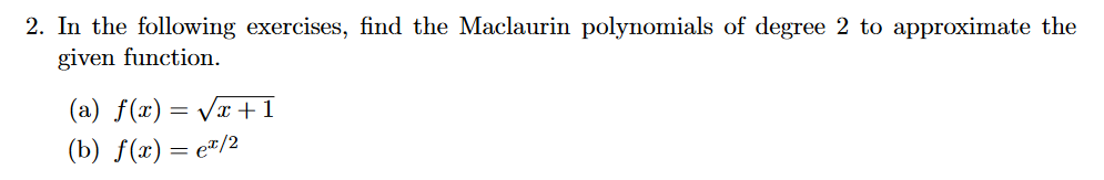 Solved 2. In the following exercises, find the Maclaurin | Chegg.com