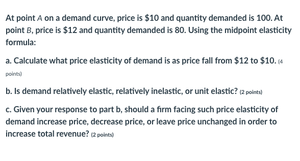 Solved At point A on a demand curve, price is $10 and | Chegg.com