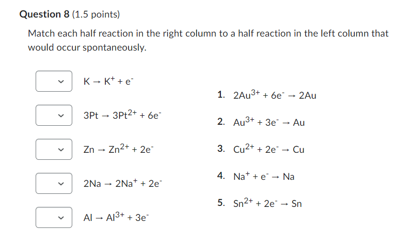 Solved Question 8 (1.5 ﻿points)Match each half reaction in | Chegg.com