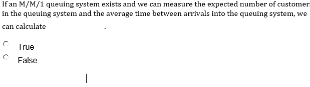 Solved If an M/M/1 queuing system exists and we can measure | Chegg.com
