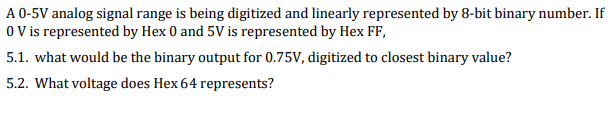Solved A 0−5 V analog signal range is being digitized and | Chegg.com