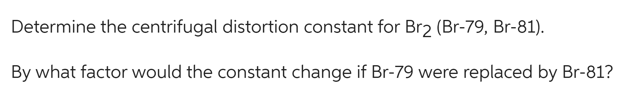 Solved Determine the centrifugal distortion constant for | Chegg.com