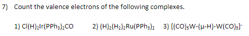 Solved 7) Count the valence electrons of the following | Chegg.com