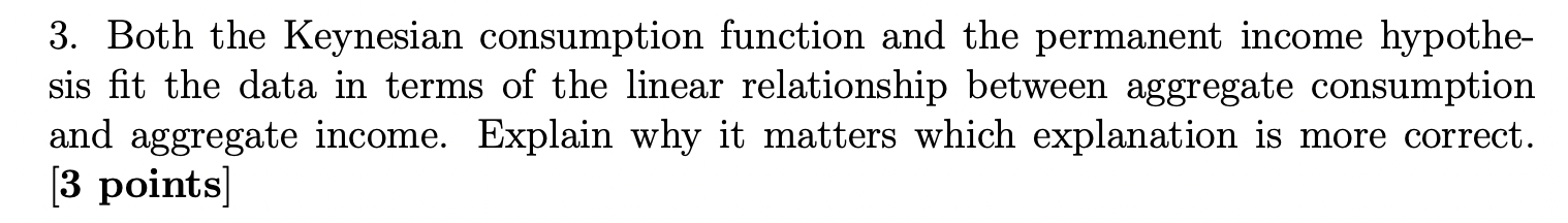 Solved 3. Both the Keynesian consumption function and the | Chegg.com