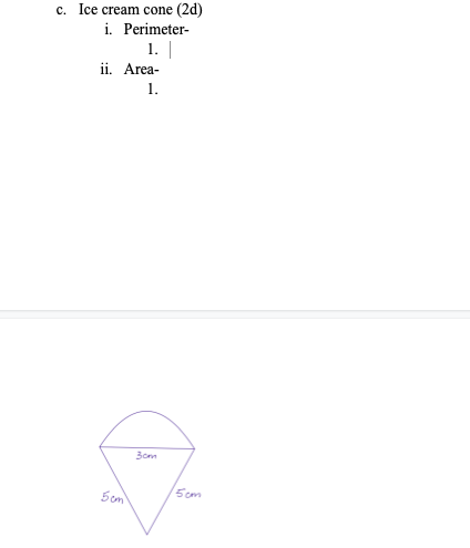 Solved c. Ice cream cone (20) i. Perimeter- 1. ii. Area- 1. | Chegg.com