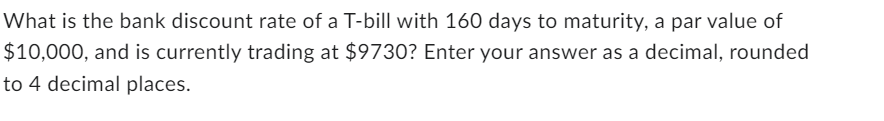 Solved What is the bank discount rate of a T-bill with 160 | Chegg.com