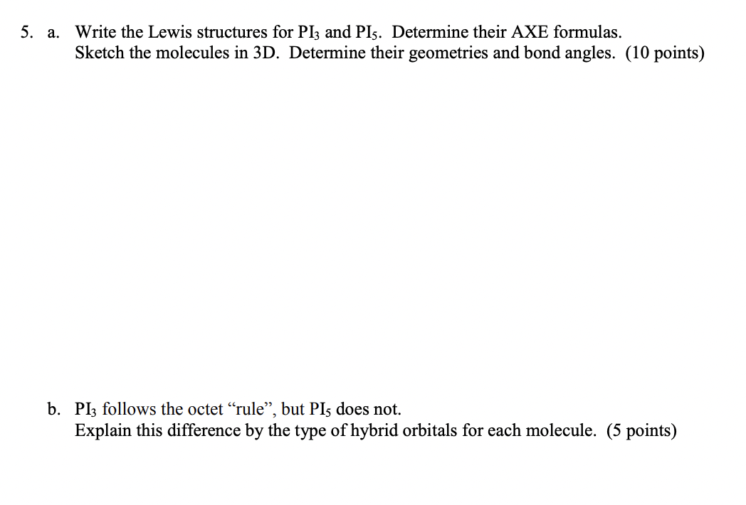Solved a. Write the Lewis structures for PI3 and PI5. | Chegg.com