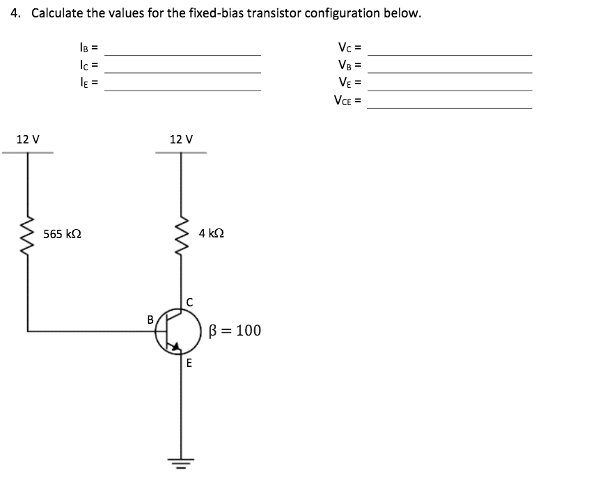 Solved 4. Calculate the values for the fixed-bias transistor | Chegg.com