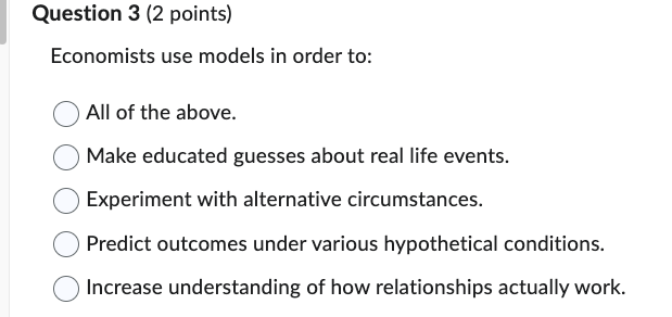 Solved Question 3 (2 ﻿points)Economists use models in order | Chegg.com