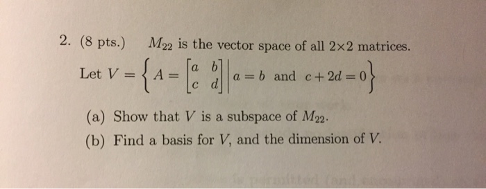 Solved 2. (8 pts.) M22 is the vector space of all 2x2 | Chegg.com