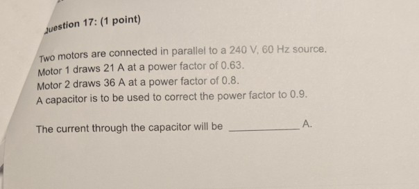 Solved single phase power factor correction Two motors are | Chegg.com