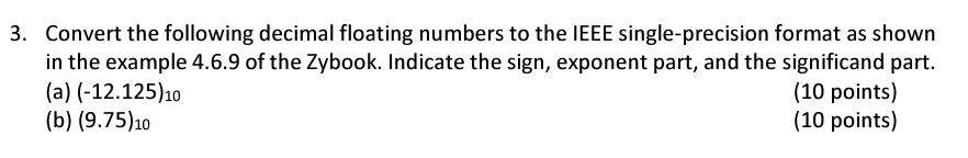 Solved 3. Convert the following decimal floating numbers to | Chegg.com