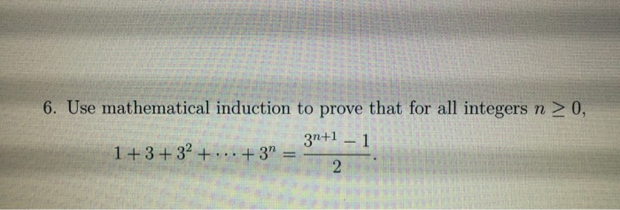 Solved 6. Use mathematical induction to prove that for all | Chegg.com