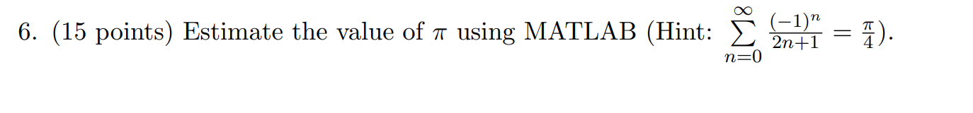 Solved 6. (15 points) Estimate the value of π using MATLAB | Chegg.com
