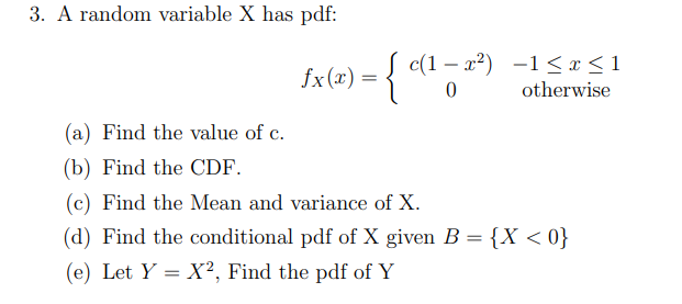 Solved 3. A random variable X has pdf: fx(x) = { c(1-x²) | Chegg.com