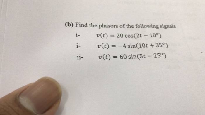 Solved (b) Find the phasors of the following signals i- v(t) | Chegg.com