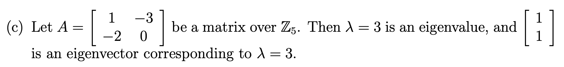 Solved (c) ﻿Let A=[1-3-20] ﻿be a matrix over Z5. ﻿Then λ=3 | Chegg.com