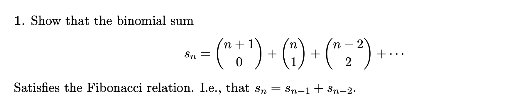 Solved 1. Show that the binomial sum sn = ("+") + (1) | Chegg.com