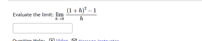 Solved Evaluate the limit: limh→0(1+h)2-1h | Chegg.com