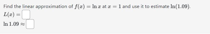 Solved Find the linear approximation of f(x)=lnx at x=1 and | Chegg.com