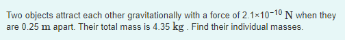 Solved Two objects attract each other gravitationally with a | Chegg.com