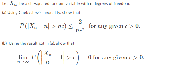 Solved Let Xn be a chi-squared random variable with n | Chegg.com
