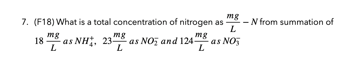 Solved 7. (F18) What is a total concentration of nitrogen as | Chegg.com