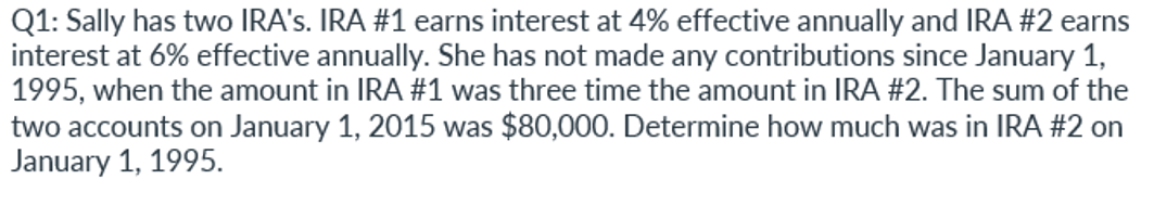 Solved Q1: Sally has two IRA's. IRA \#1 earns interest at | Chegg.com