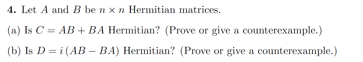 Solved 4. Let A and B be n x n Hermitian matrices. (a) Is C | Chegg.com