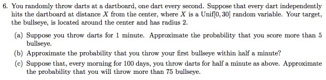 Solved 6. You randomly throw darts at a dartboard, one dart | Chegg.com