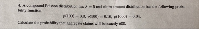 Solved 4. A compound Poisson distribution has λ = 5 and | Chegg.com